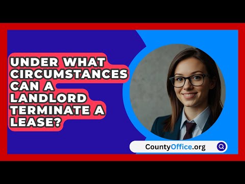 Under What Circumstances Can A Landlord Terminate A Lease? - CountyOffice.org