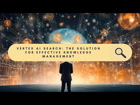 Unleashing Power: Vertex AI Search in Enterprise Knowledge Management