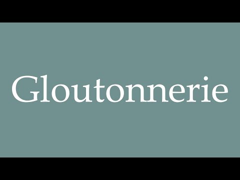 How to Pronounce ''Gloutonnerie'' (Gluttony) Correctly in French