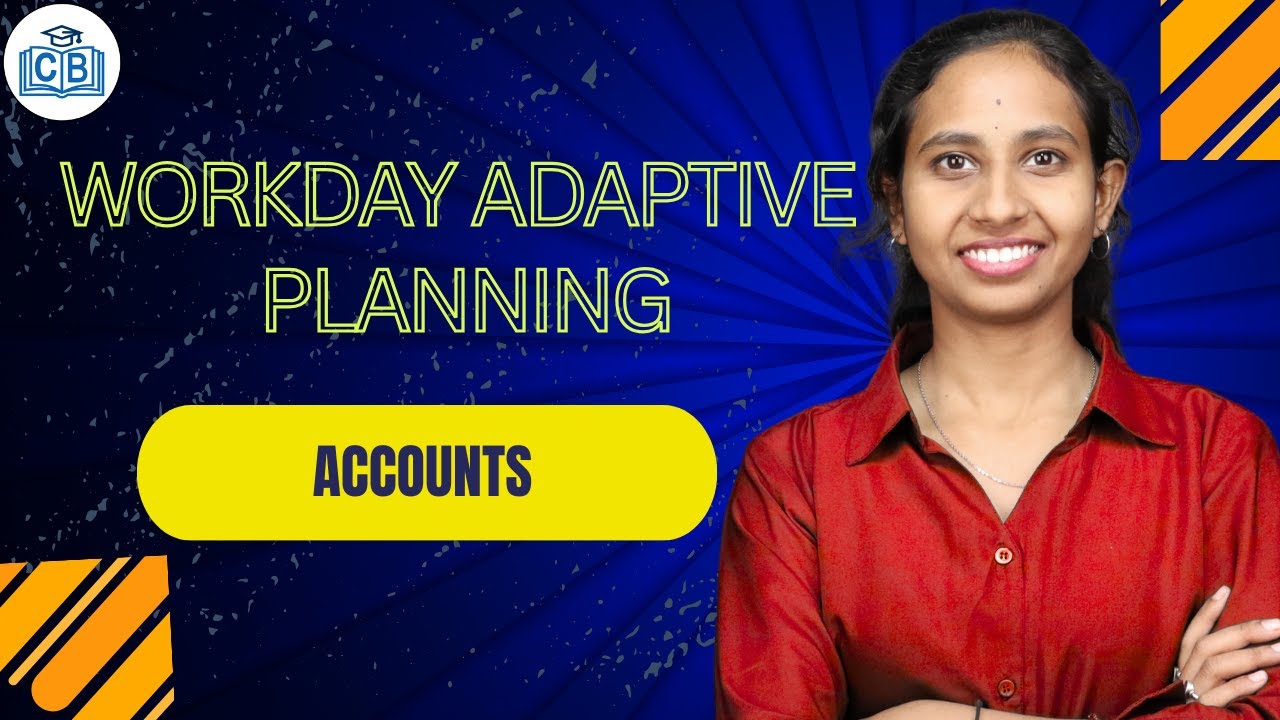 Workday Adaptive Planning Accounts Overview | Workday Tutorial | Workday Training | CyberBrainer