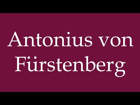 How to Pronounce ''Antonius von Fürstenberg'' Correctly in German