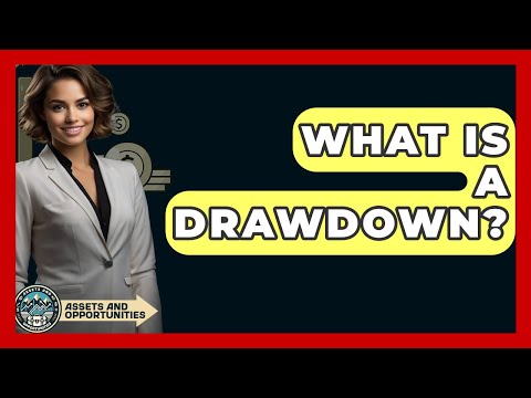 What Is A Drawdown? - AssetsandOpportunity.org
