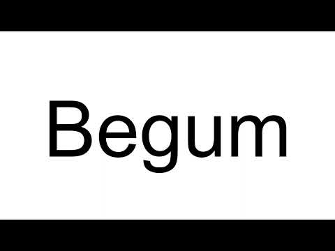 How to Pronounce Begum (Arabic)
