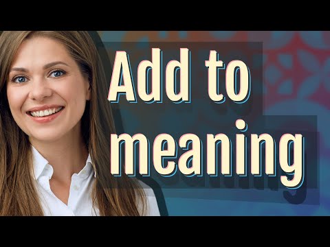 Add to | meaning of Add to