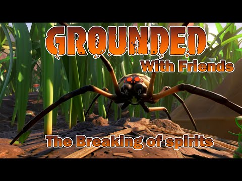 Steam Community :: Video :: Grounded Part 2 | The Breaking of Spirits