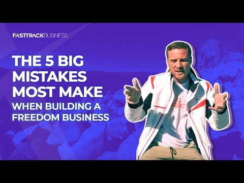 The 5 Big mistakes Most make when building a freedom business
