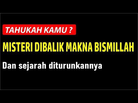 fakta menarik, sejarah bismillahirrahmanirrahim dan rahasia maknanya