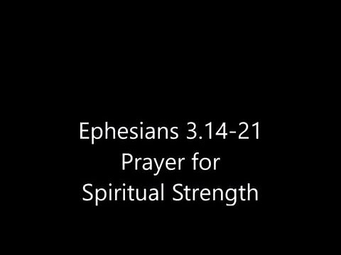 07 Ephesians 3:14-21 Prayer for Spiritual Strength