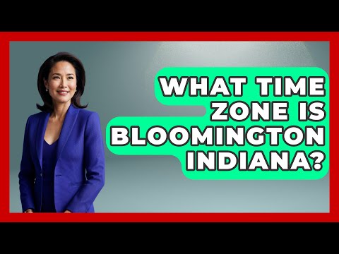 What Time Zone Is Bloomington Indiana? - The Midwest Guru
