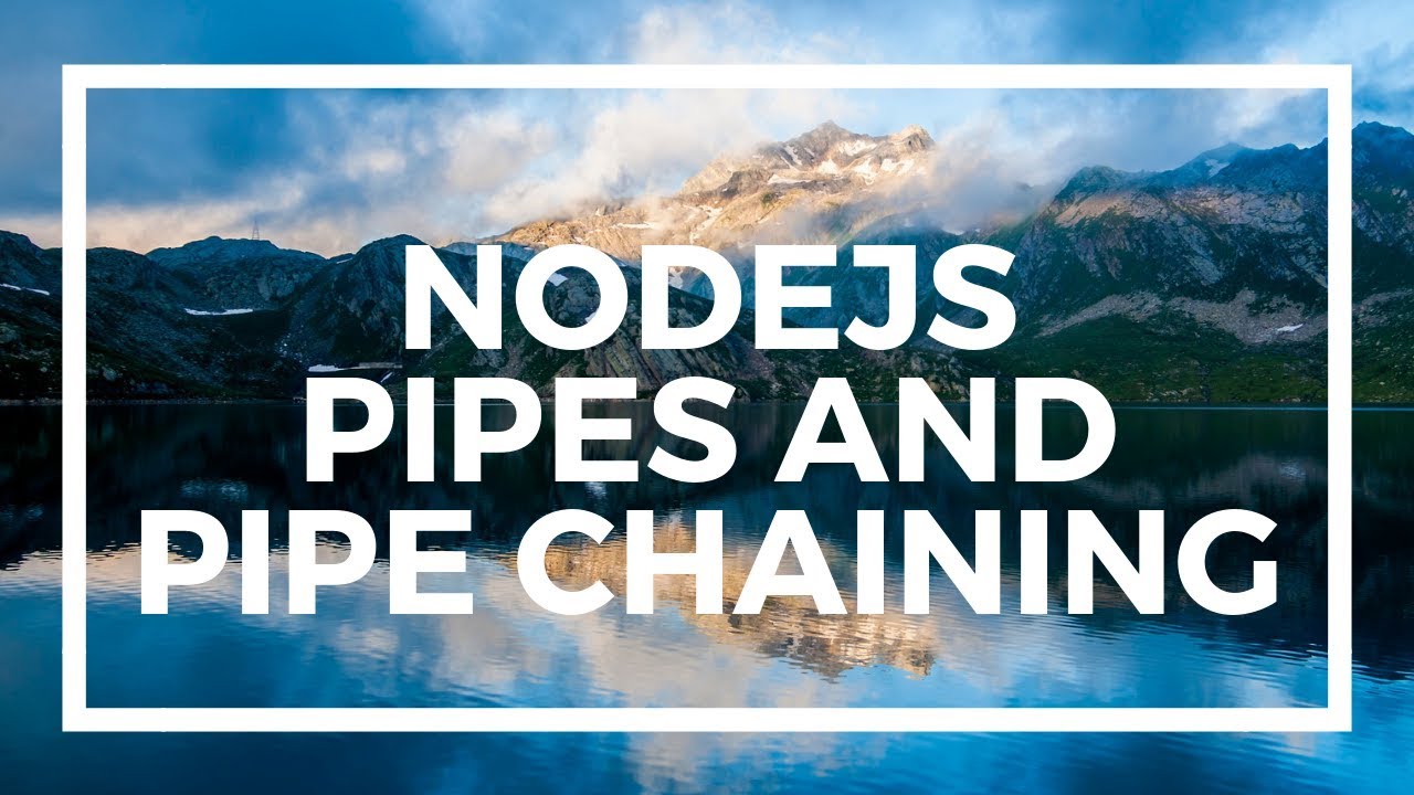 NodeJS For Beginners: Pipes and Pipe Chaining. (Readable,Writable and Transform Streams)