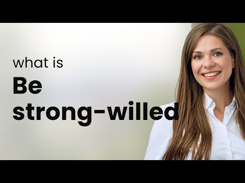 Understanding "Be Strong-Willed": Mastering Determination in English