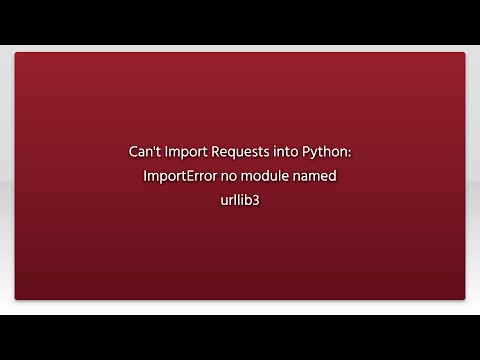 Can't Import Requests into Python: ImportError no module named urllib3