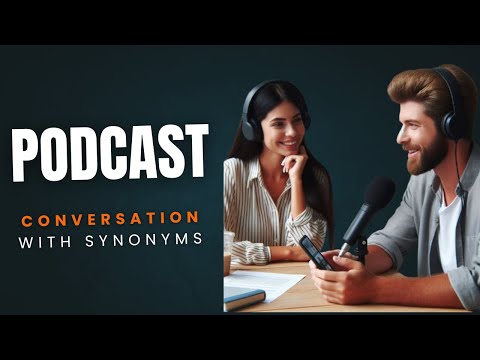 Podcast || Synonyms in Action: Conversational Skills Made Easy