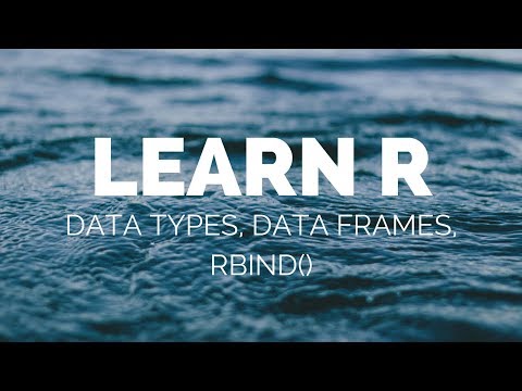 Learn R - Data Types , DataFrames, Rbind