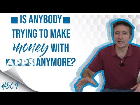 Is Anybody Trying To Make Money With Apps Anymore?