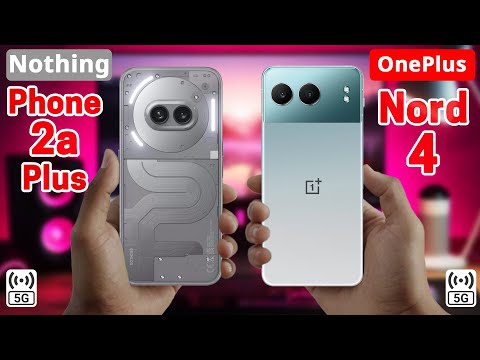 Nothing Phone 2a Plus Vs OnePlus Nord 4 | Specs Comparison ✨ Which One's Better?