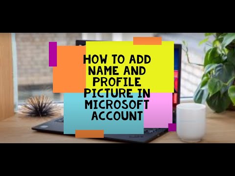 how to add profile picture and name in your microsoft account