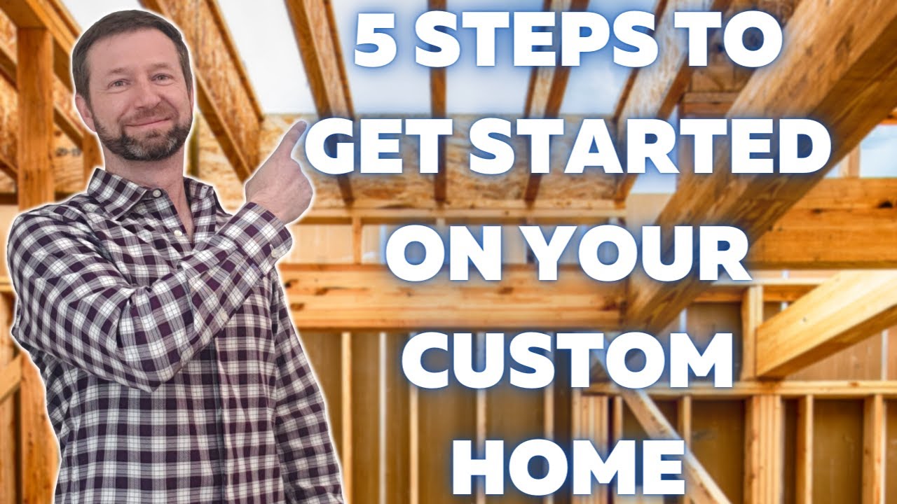First 5 Steps To Building Your Custom Home