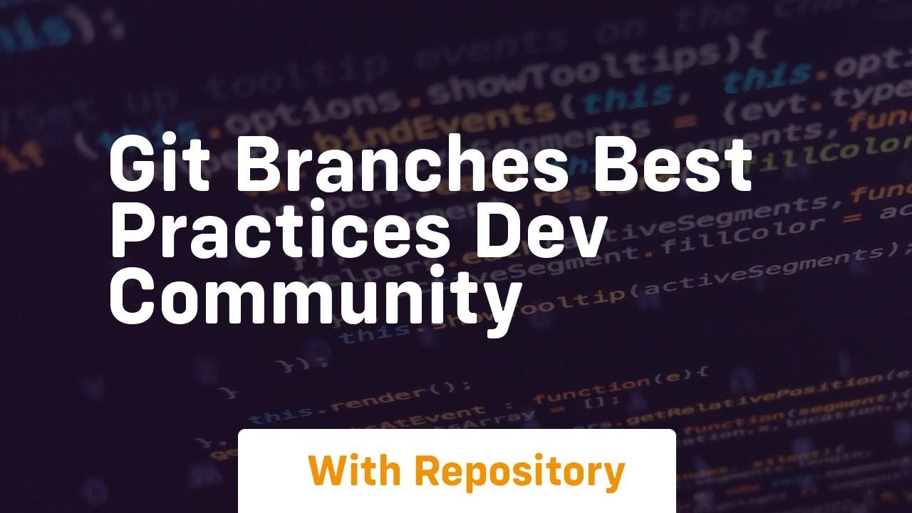 git branches best practices dev community