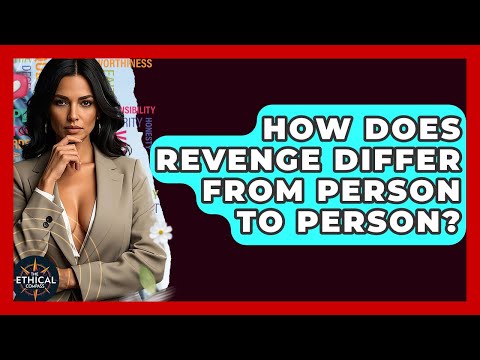 How Does Revenge Differ From Person To Person? - The Ethical Compass
