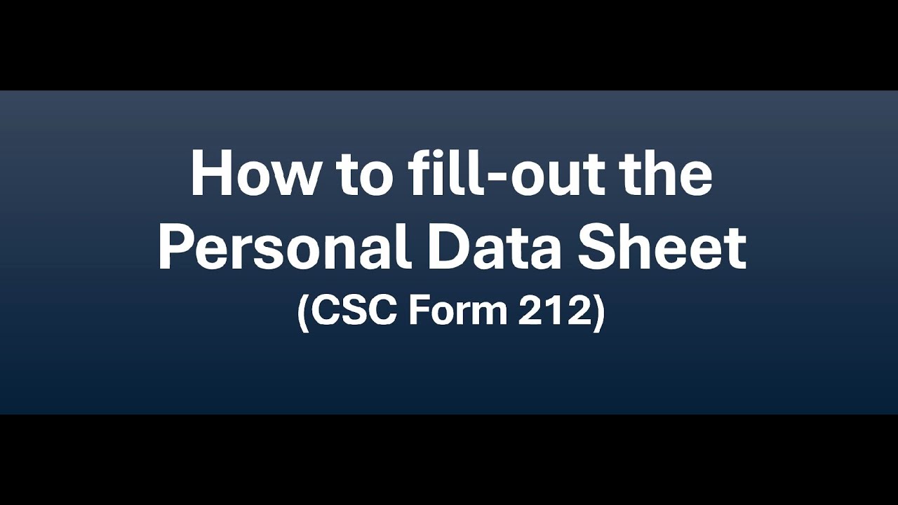 How to fill out the Personal Data Sheet CSC Form 212