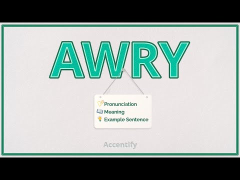 Awry (Pronunciation, Meaning & Example)