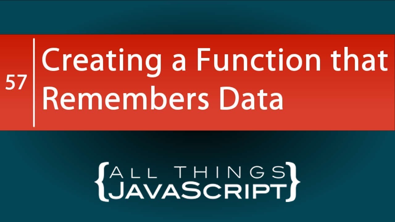 JavaScript Tip: Creating a Function that Remembers Data