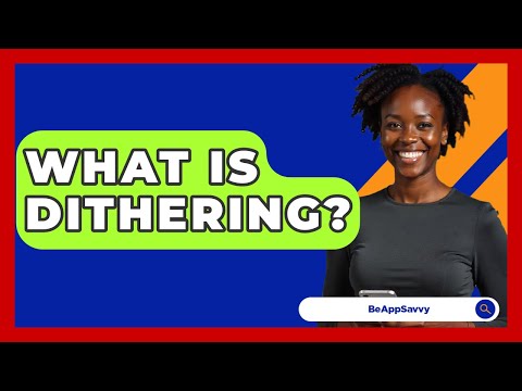 What Is Dithering? - Be App Savvy