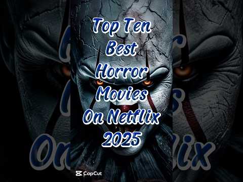 Top Ten Best Horror Movies on Netflix 2025 #netflixhorror #netflix #horrorexpert #morehorror