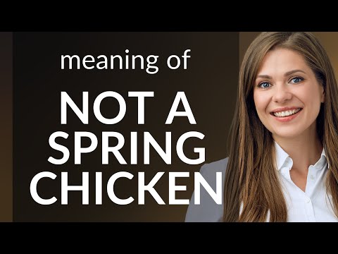 Understanding "Not a Spring Chicken"