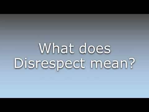 What does Disrespect mean?