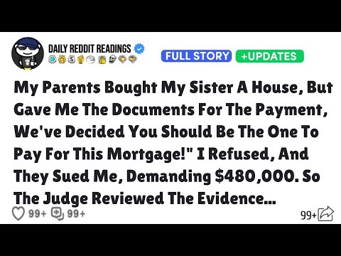 My Parents Bought My Sister A House, But Gave Me The Documents For The Payment, We've Decided...
