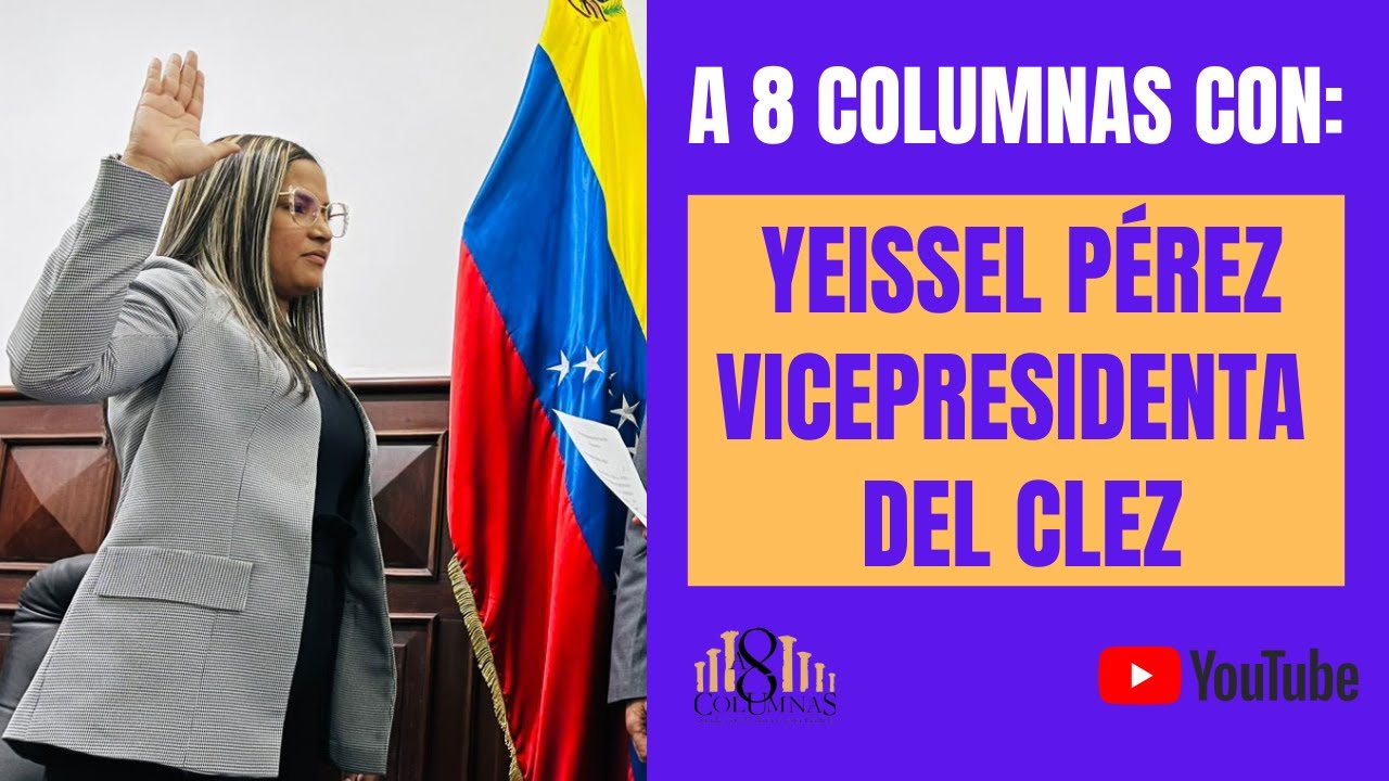 A 8 COLUMNAS | Diputada Yeissel Pérez: «Este año 2023 querría un CLEZ ...