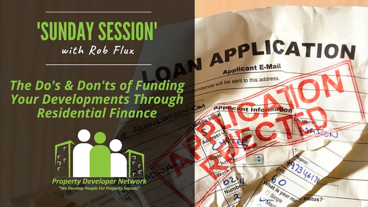 Sunday Session 088  The Do's and Don'ts of Funding Your Developments Through Residential Finance