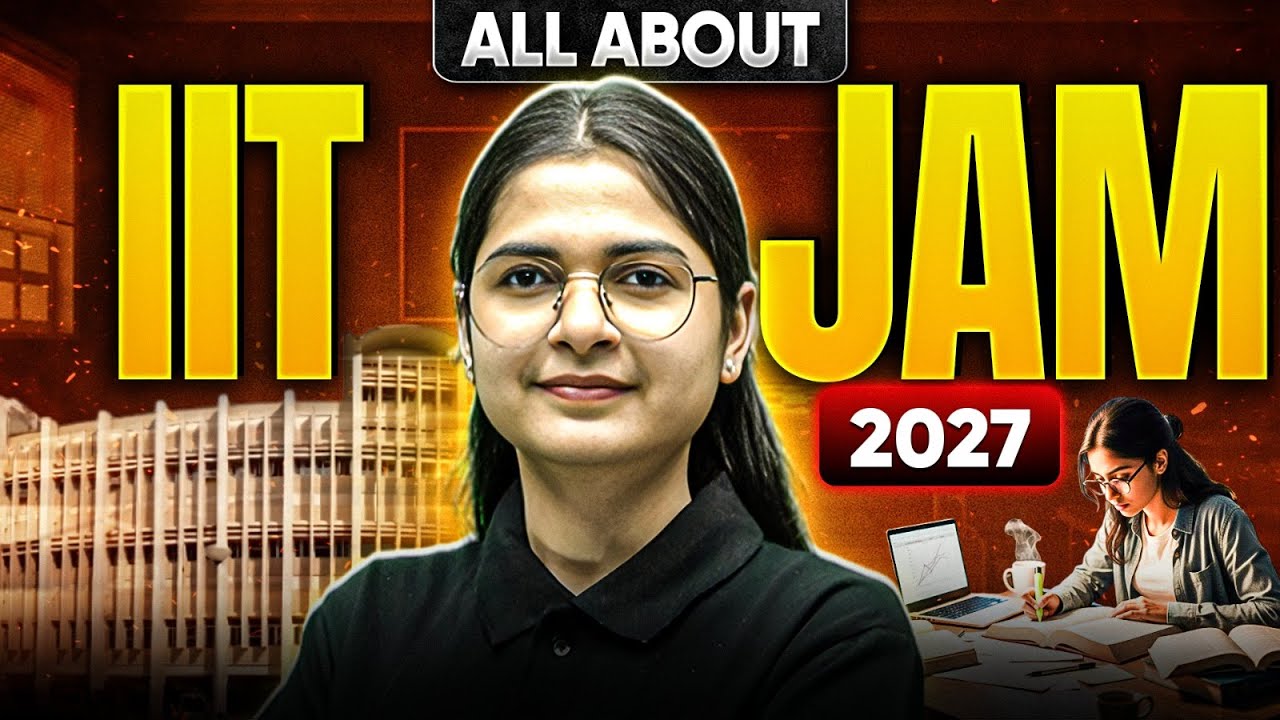 All About IIT JAM 2027 | Full Exam Details, Syllabus, Eligibility & Preparation Strategy!