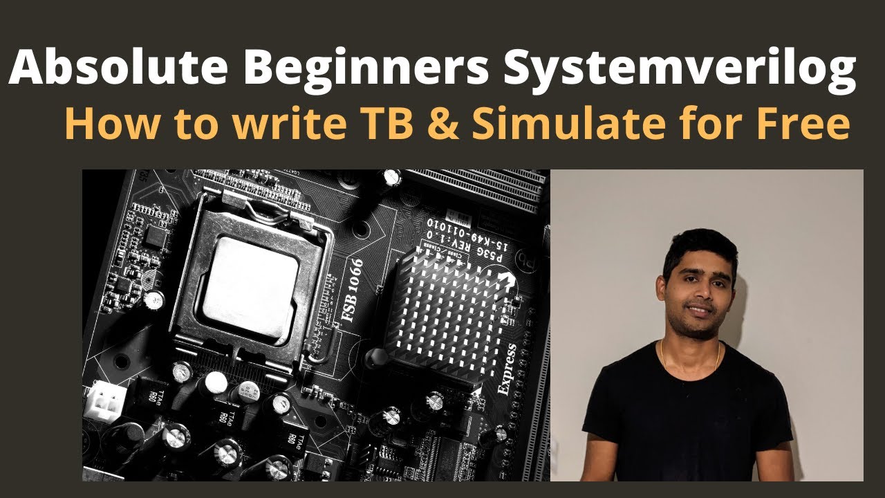 Systemverilog Tutorial: SV for Absolute Beginner - Writing TestBench & Using Free Simulators