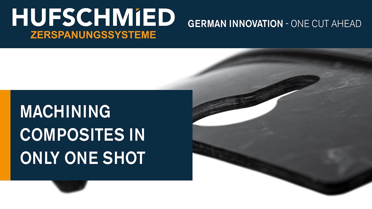 Machining Composites in One Shot Process - Hufschmied
