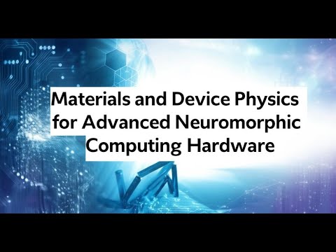 Materials and Device Physics for Advanced Neuromorphic Computing Hardware