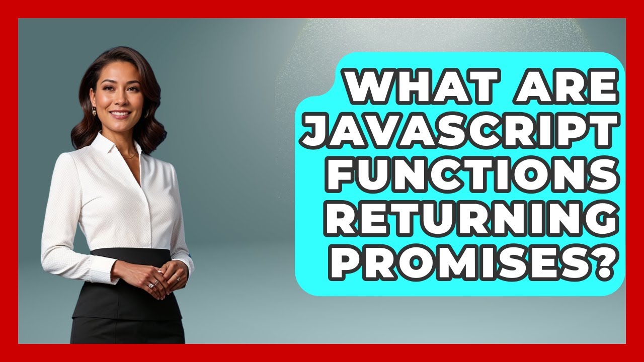 What Are JavaScript Functions Returning Promises? - JavaScript Toolkit