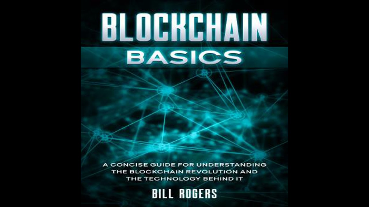 Blockchain Basics: A Concise Guide for Understanding the Blockchain Revolution and the Technology
