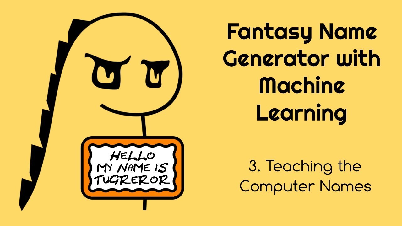 Fantasy Name Generator with Machine Learning - 3.  Teaching the Computer Names