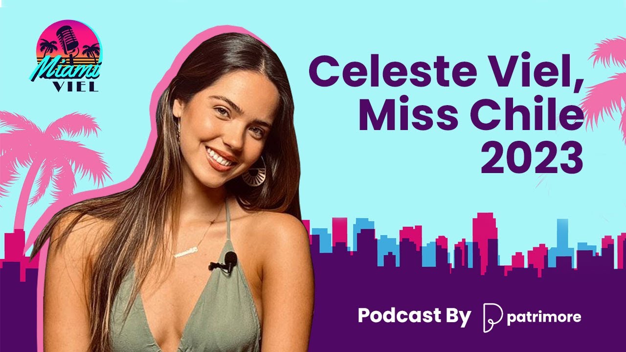 El MIEDO a los FRACASOS - Celeste Viel, Miss Chile 2023 en Miami Viel con Felipe Viel y Patrimore