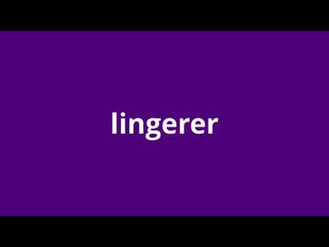what is the meaning of lingerer.