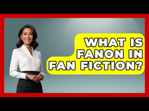 What Is Fanon In Fan Fiction? - Literary Icons