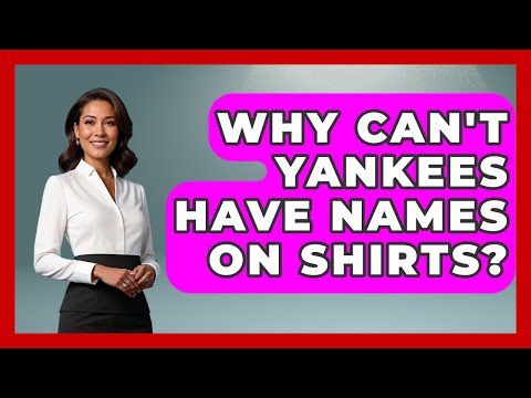 Why Can't Yankees Have Names on Shirts? - The Baseball Xpert