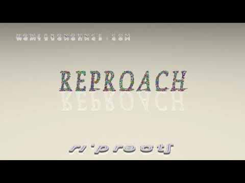 reproach - pronunciation + Examples in sentences and phrases
