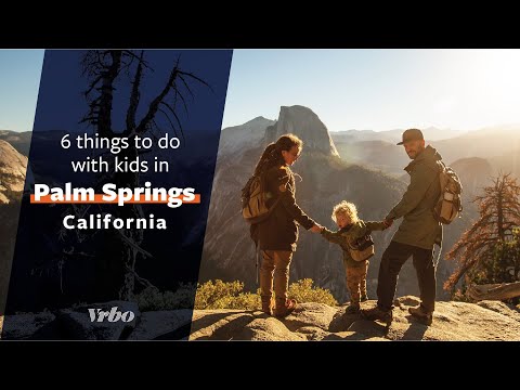 Activities for Kids in Palm Springs β Family Vacations with Vrbo