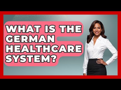 What Is The German Healthcare System? - Germany Made Simple