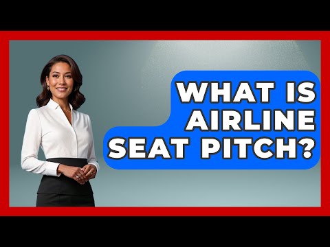 What Is Airline Seat Pitch? - Air Traffic Insider