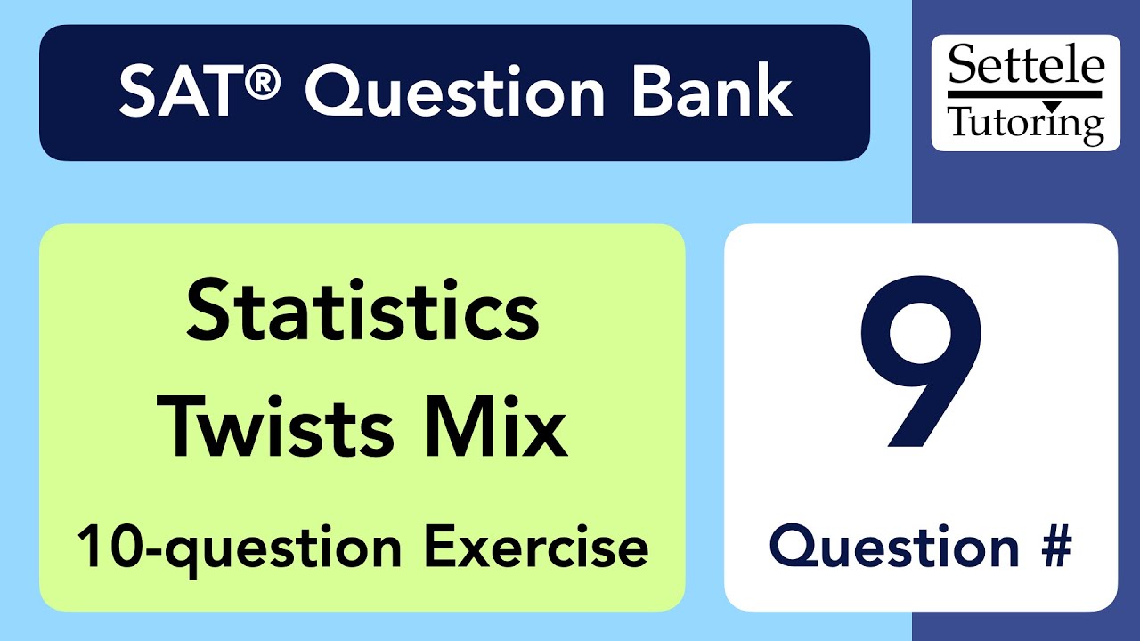 Statistics Twists Mix, Qn. 9 (SAT Question Bank 94237701)